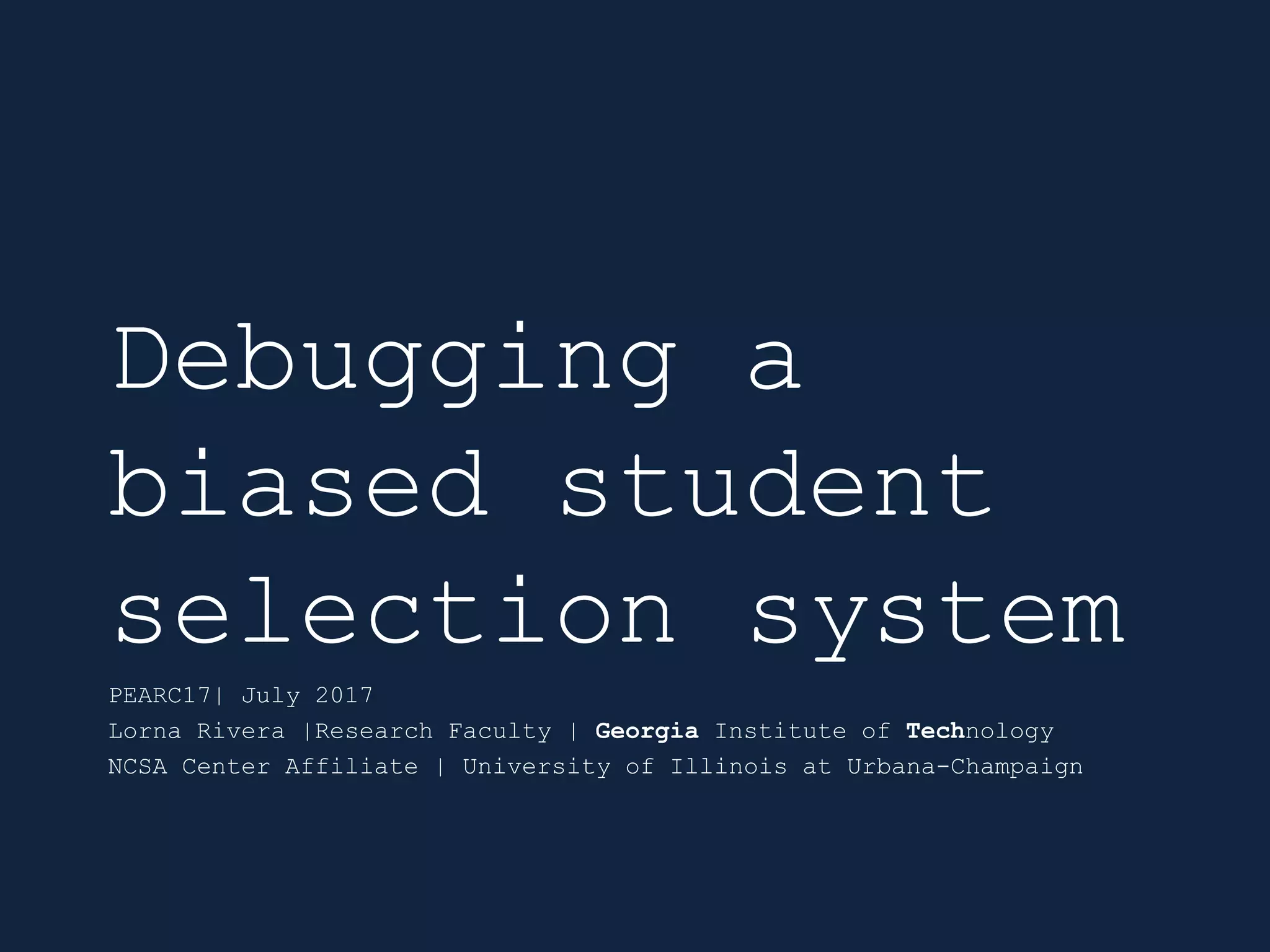 PEARC17: Debugging a Biased Student Selection System | PPT