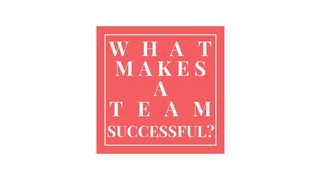 What Makes A Team Successful? | PPT