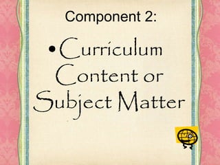 Components of Curriculum | PPTX