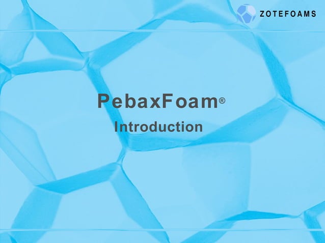 Pebax foam introduction march13 | PPT | Chemistry | Science