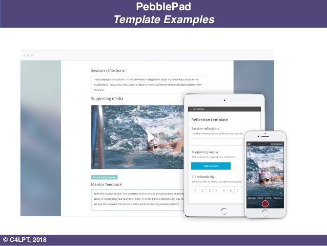 PebblePad Template Examples 7© C4LPT,