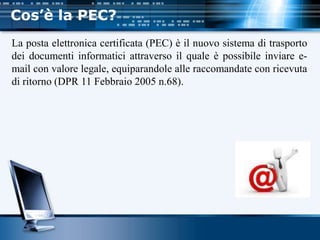 La Posta Elettronica Certificata (PEC) | PPTX