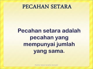 Pecahan Setara Tahun 3 | PPT