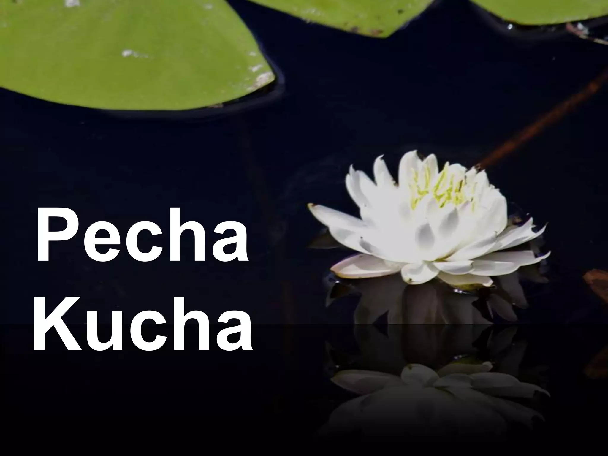 Pecha kucha | PPTX
