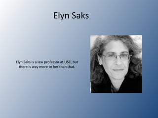 Elyn Saks Evaluation by Travis Pechota | PPT | Mental Health | Diseases ...