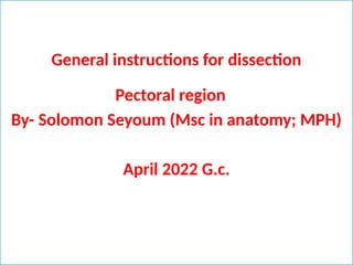 Pectoral region; General instructions for dissection.pptx
