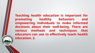 PED-104A-METHODS-AND-TECHNIQUES-OF-TEACHING-HEALTH-EDUCATION (1).pptx