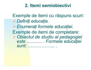 Pedagogie 2 curs 8_testul docimologic | PPTX