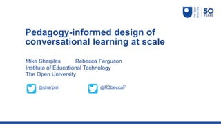 Pedagogy informed design of conversational learning at scale - ec-tel 2019 | PPTX
