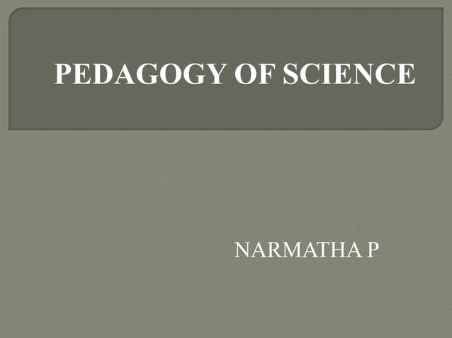 PEDAGOGY OF SCIENCE.pptx