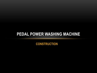 Pedal power washing machine | PPTX