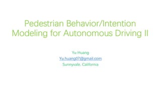 Pedestrian behavior/intention modeling for autonomous driving II | PPT