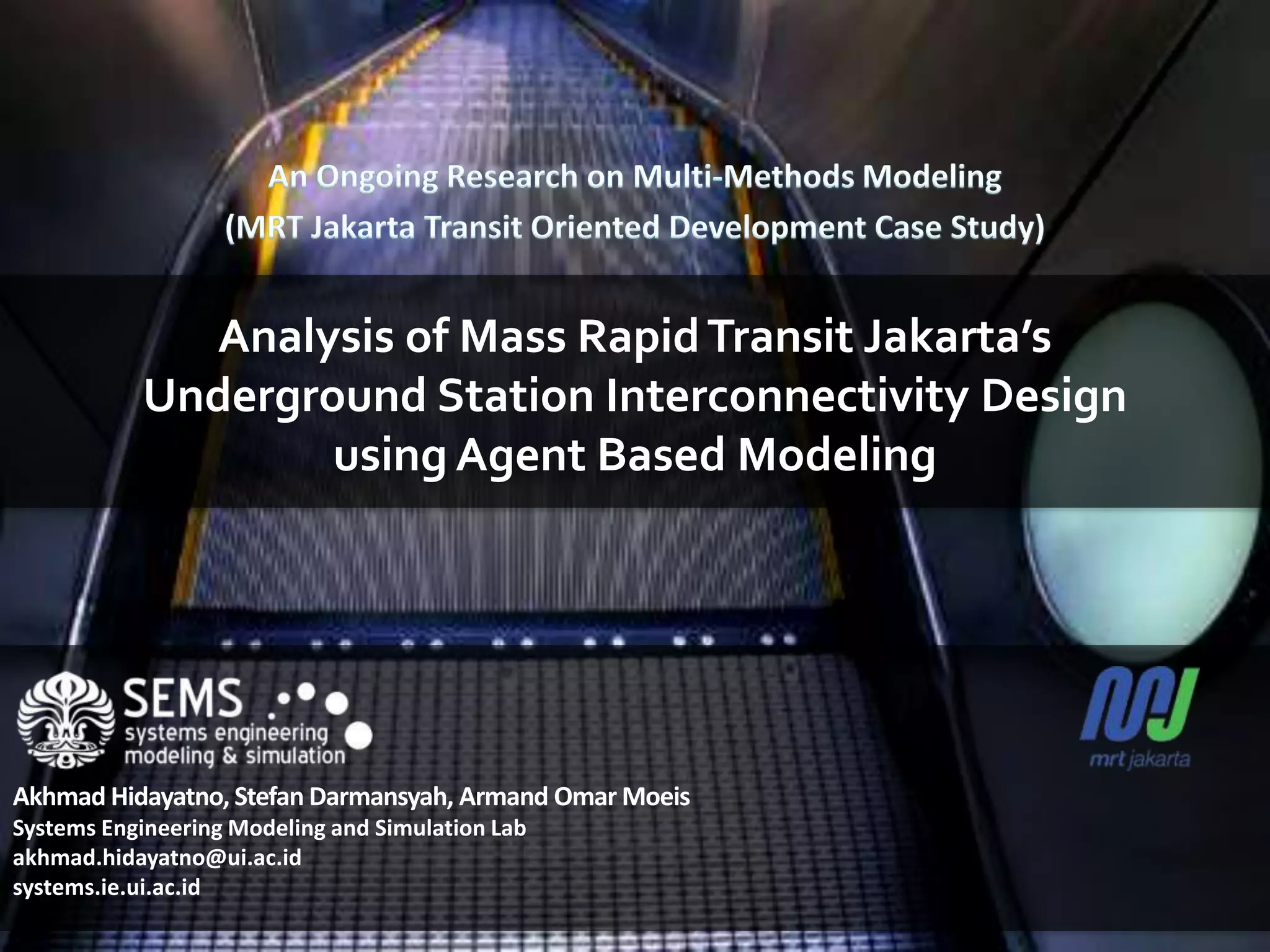 Agent Based Pedestrian Modeling For Evaluation Mrt Jakarta Underground Station Design Pptx