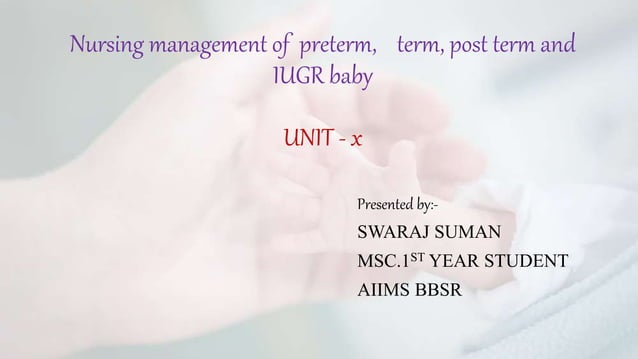 Nursing management of Preterm, Term, Post-term and IUGR Baby.pptx