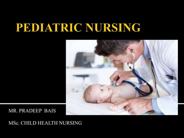 Introduction and Definition of pediatric Nursing | PPTX