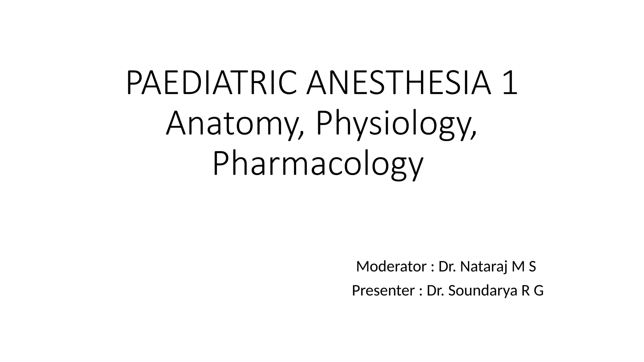 Pediatric Anesthesia anatomy physiology and pharmacology.pptx