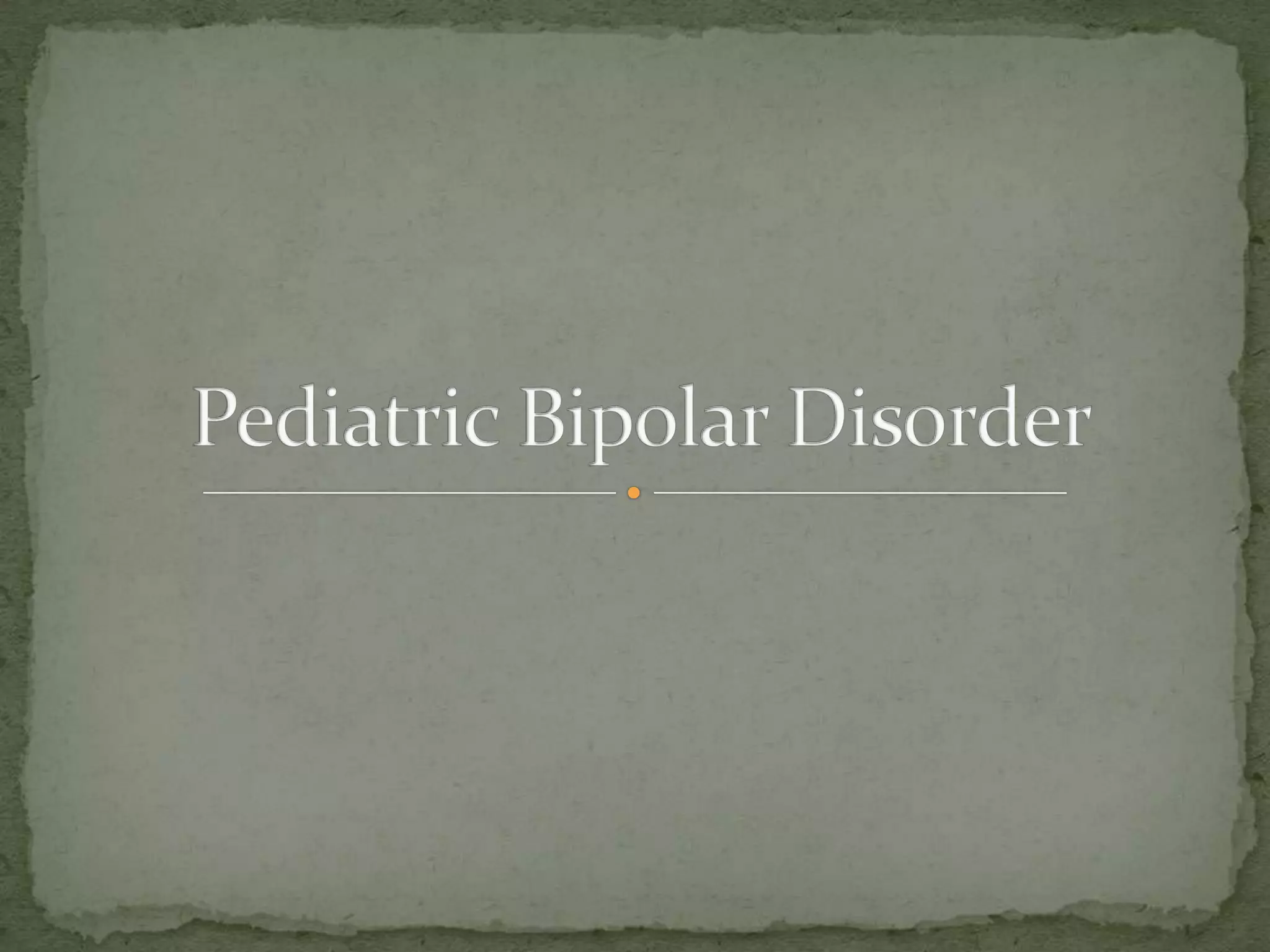 Pediatric Bipolar Disorder | PPT