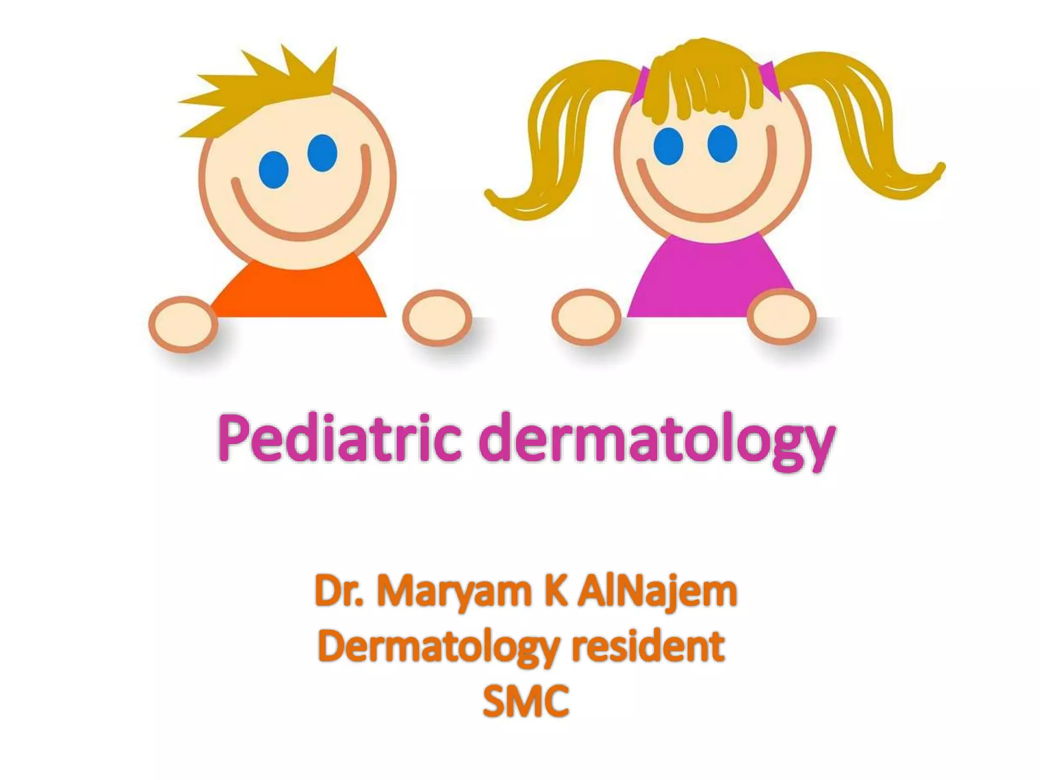 Pediatric Dermatology - Dr Maryam K Alnajem | PPTX