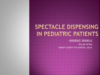 Spectacle dispensing in Pediatric patient | PPTX