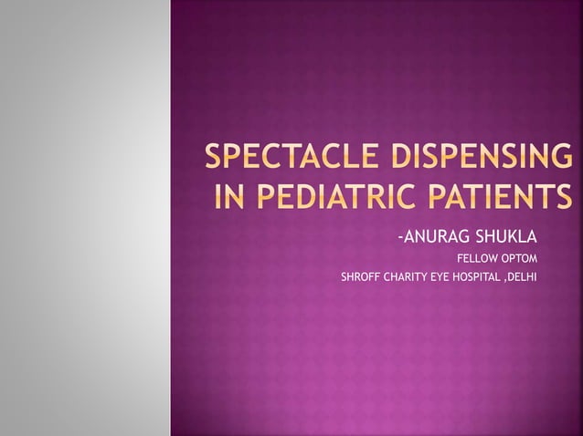 Spectacle dispensing in Pediatric patient | PPTX