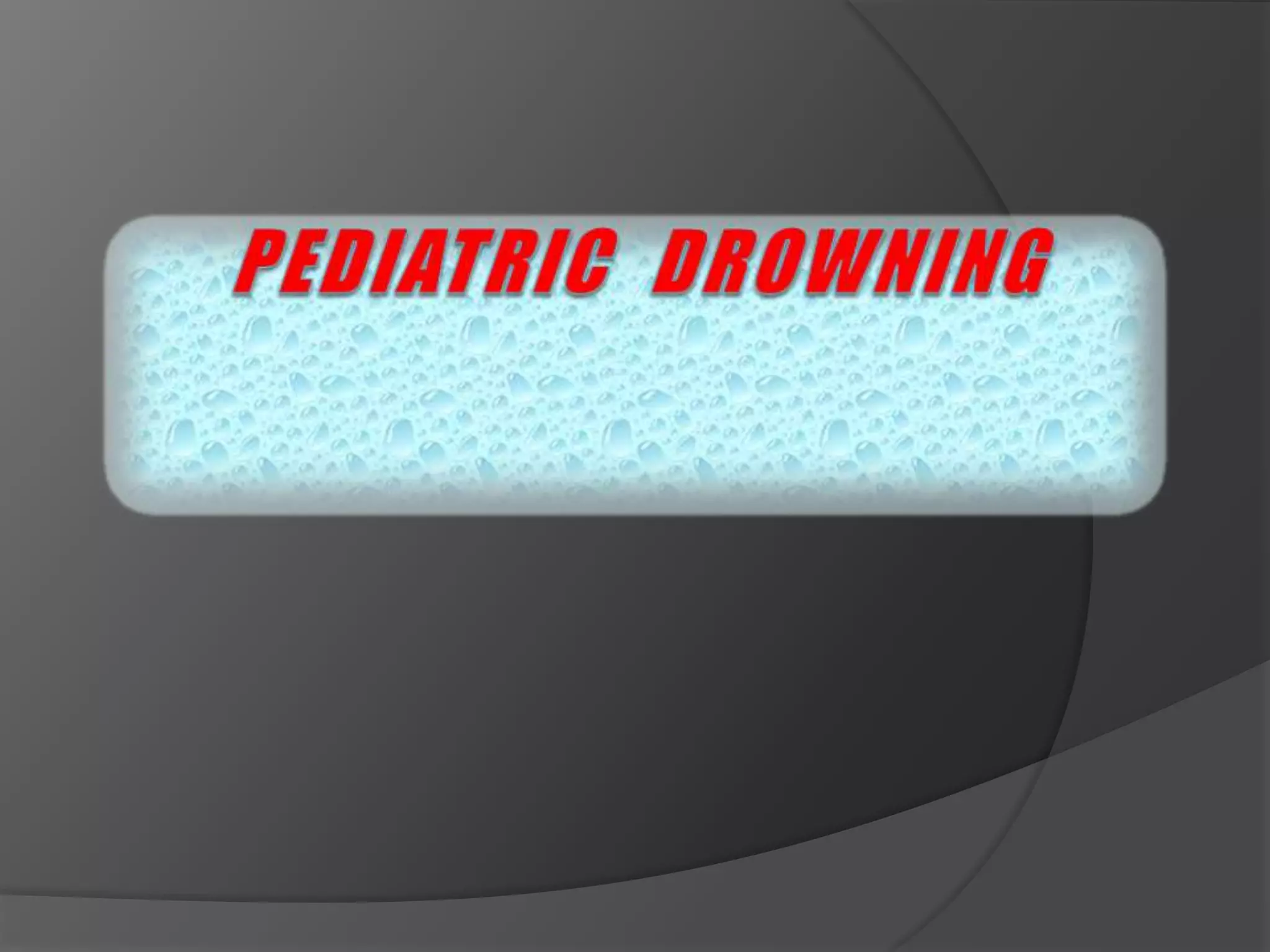Pediatric drowning | PPTX