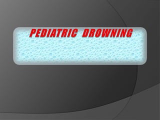 Pediatric drowning | PPTX
