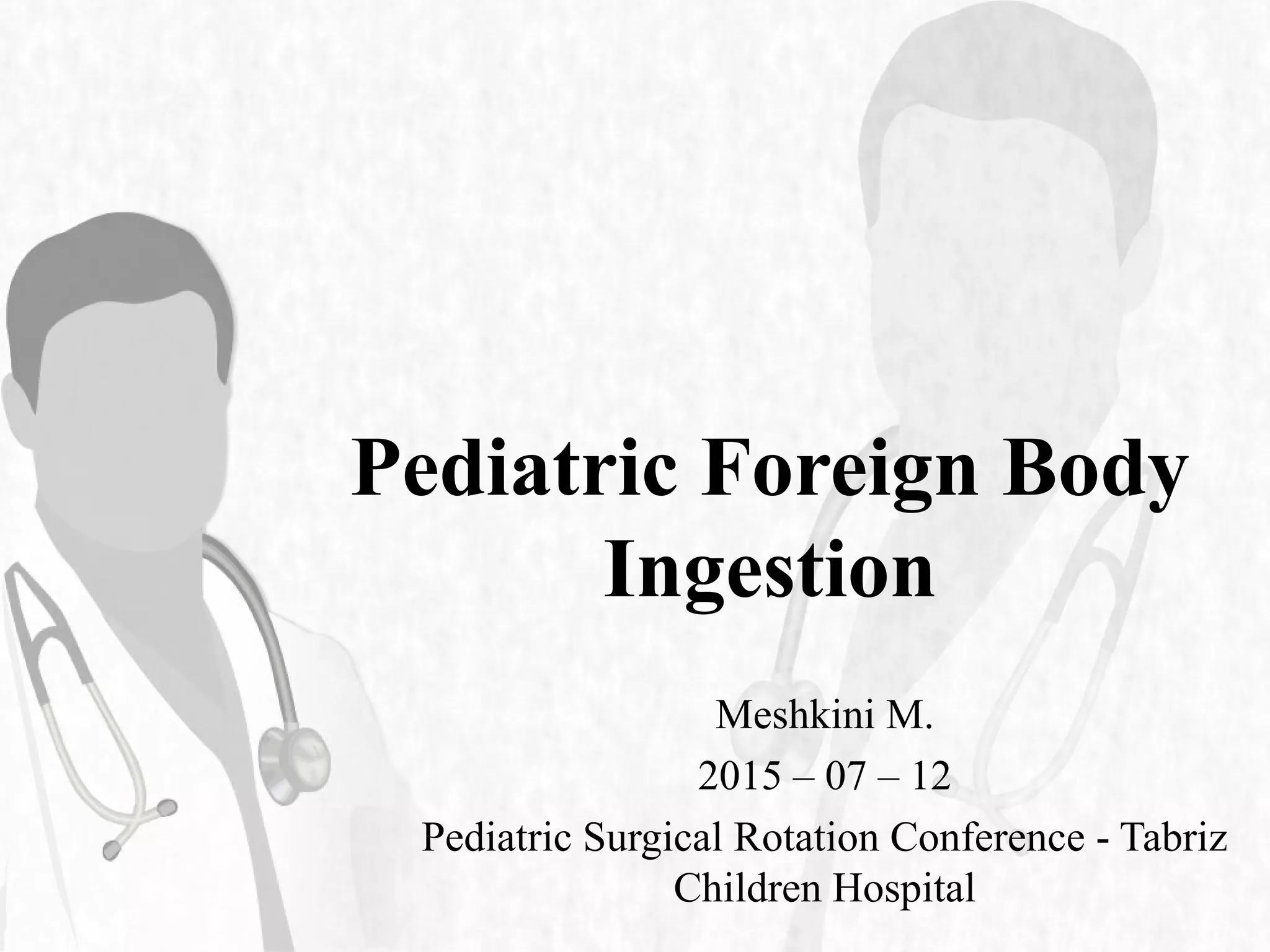 Pediatric foreign body ingestion | PPT