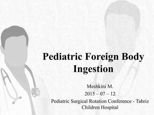 Pediatric foreign body ingestion | PPT | Digestive Disorders | Diseases ...