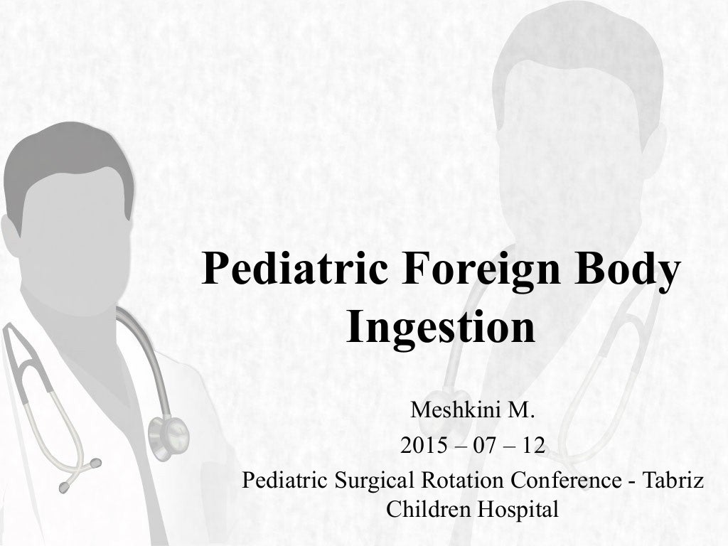Pediatric foreign body ingestion