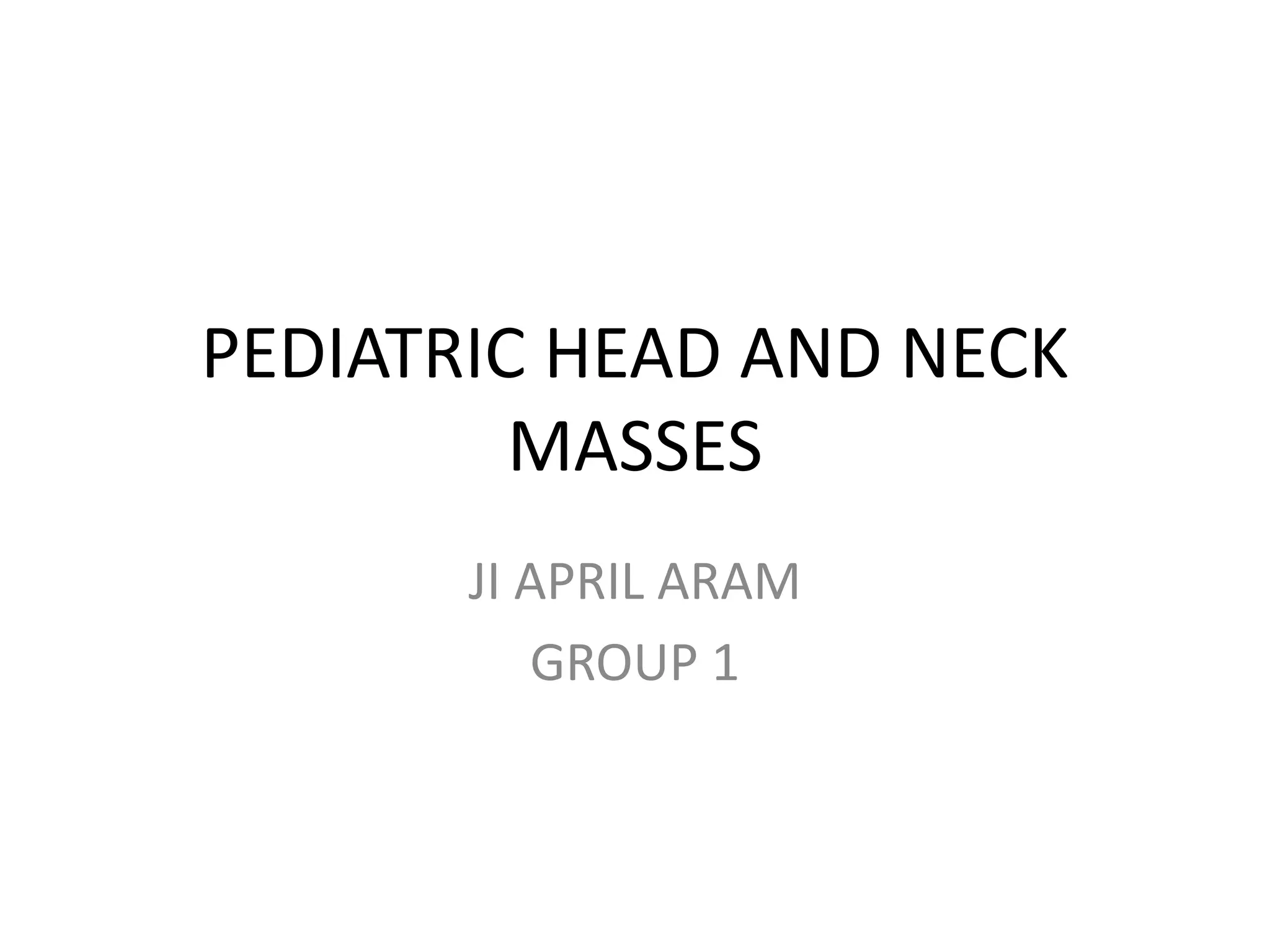 Pediatric head and neck masses | PPTX