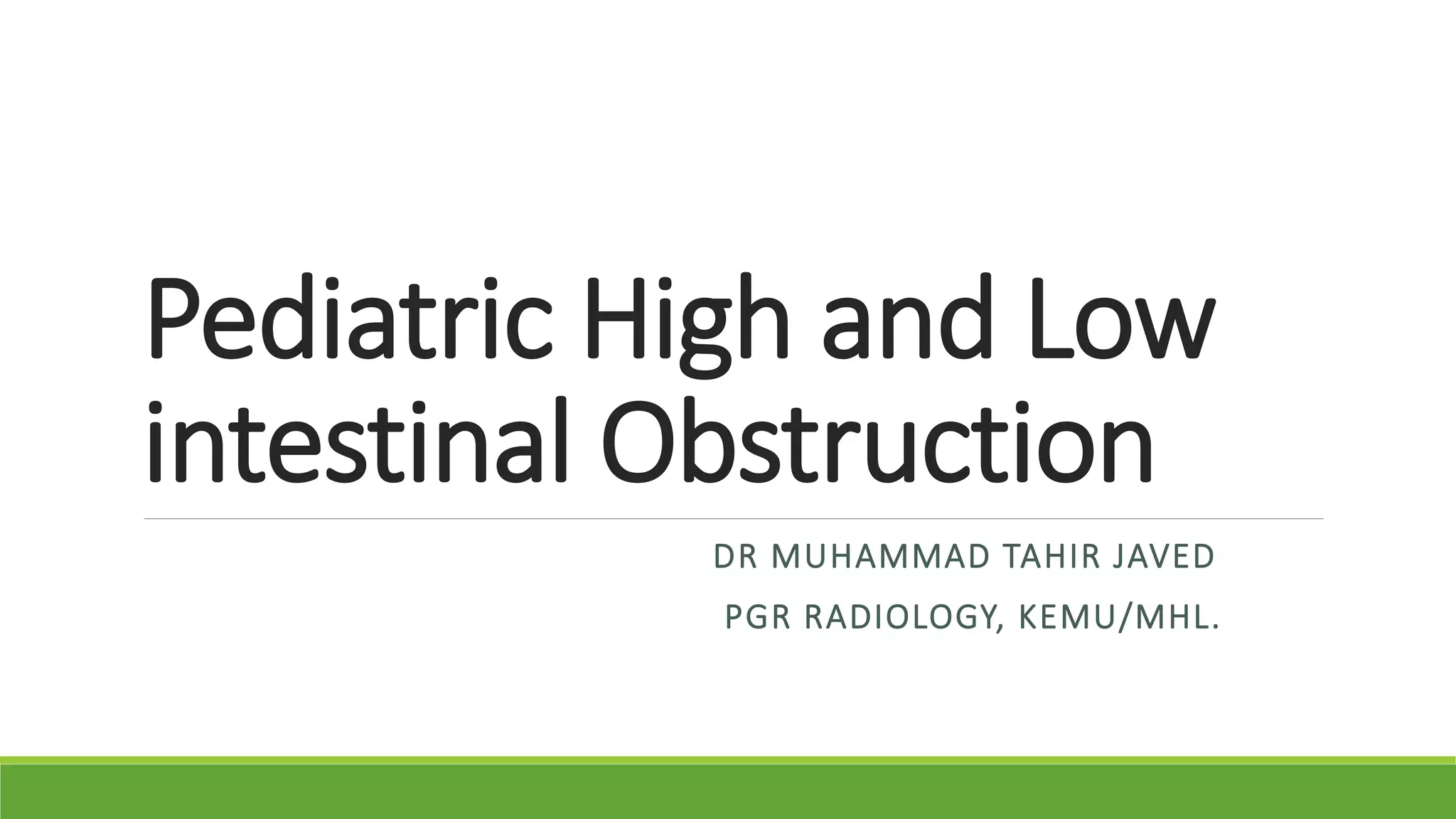 Pediatric High and Low intestinal Obstruction.pptx