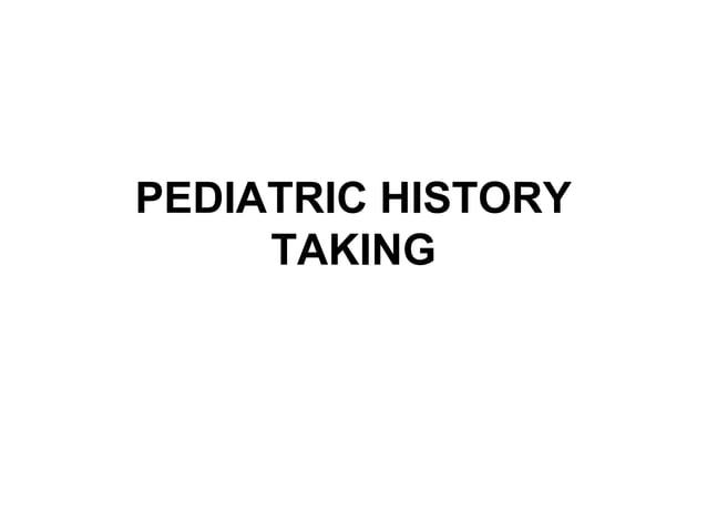 Pediatric history taking | PPT