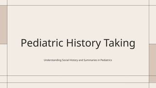 Pediatric History Taking and in social history | PPT