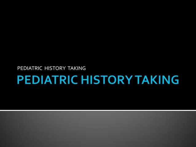 Pediatric history taking hd | PPTX | Pregnancy | Reproductive Health