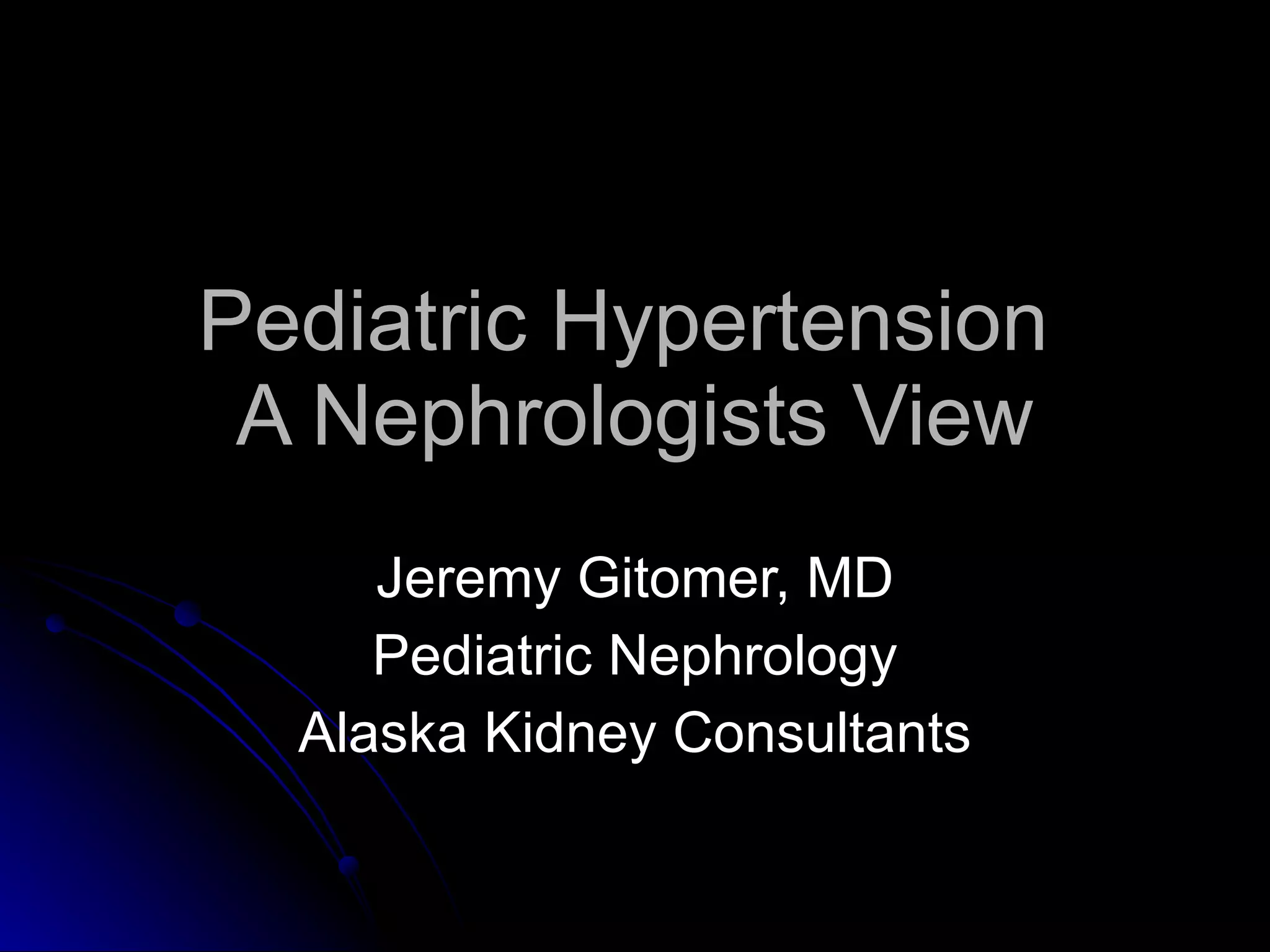 Pediatric Hypertension Nephrologist View | PPT