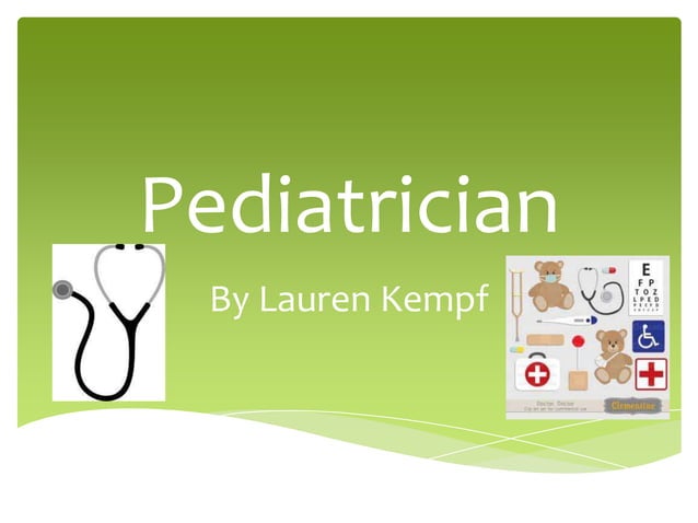 Pediatrician presentation | PPTX | Children\'s Health | Healthy Living