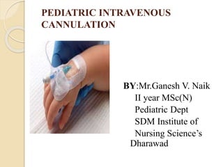 Pediatric intravenous cannulation | PPTX