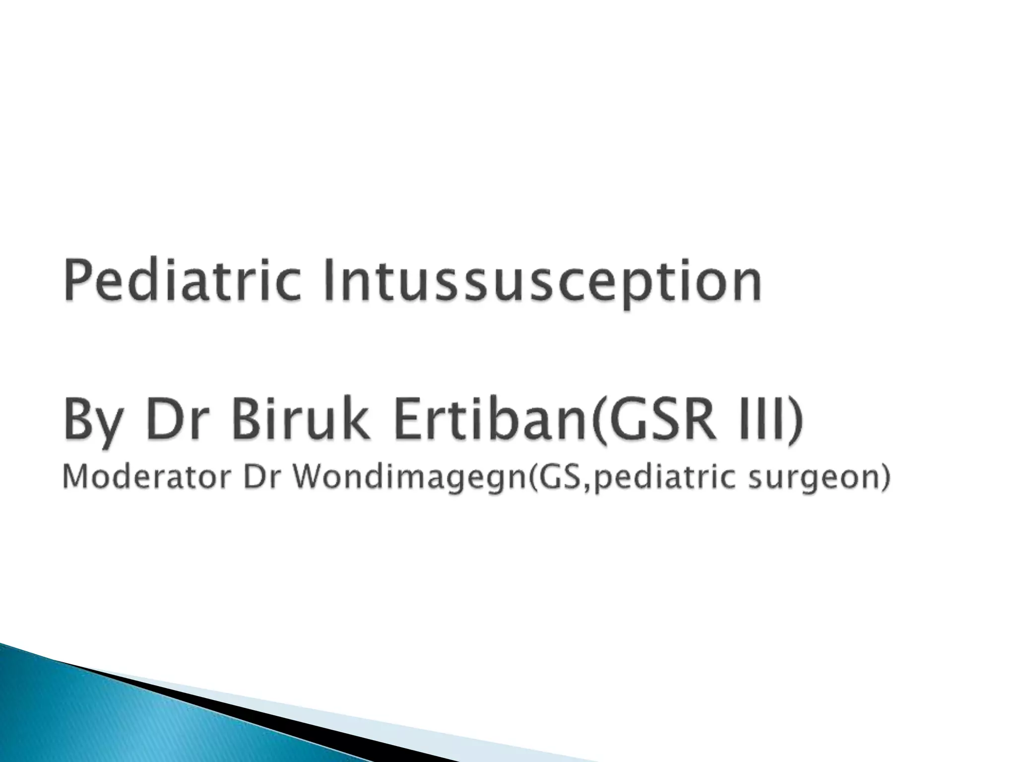 Pediatric intussusception final | PPTX