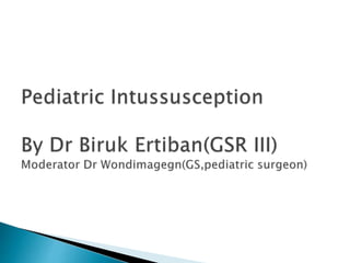 Pediatric intussusception final | PPTX