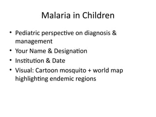 Pediatric_Malaria_PPT.pptx, pathophysiology,life cycle , epidemiology ...