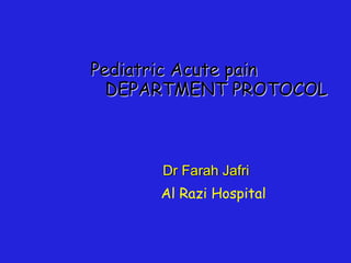 Pediatric pain protocol Al Razi Anesthesia department Kuwait | PPT
