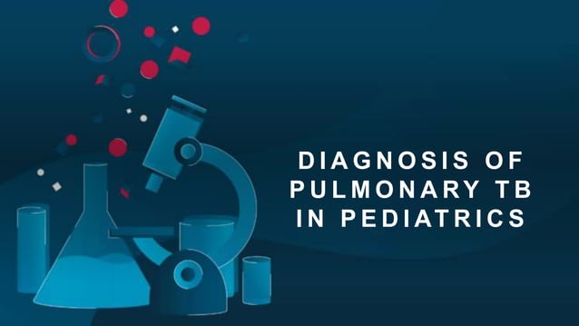 Pediatric Pulmonary Tuberculosis | PPT