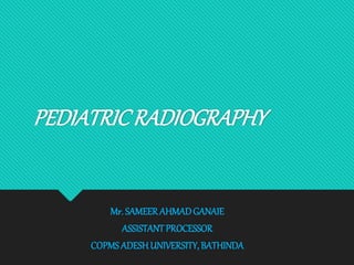 PEDIATRIC RADIOGRAPHY.pptx