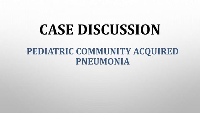 Pediatrics Community Acquired Pneumonia case study.pptx