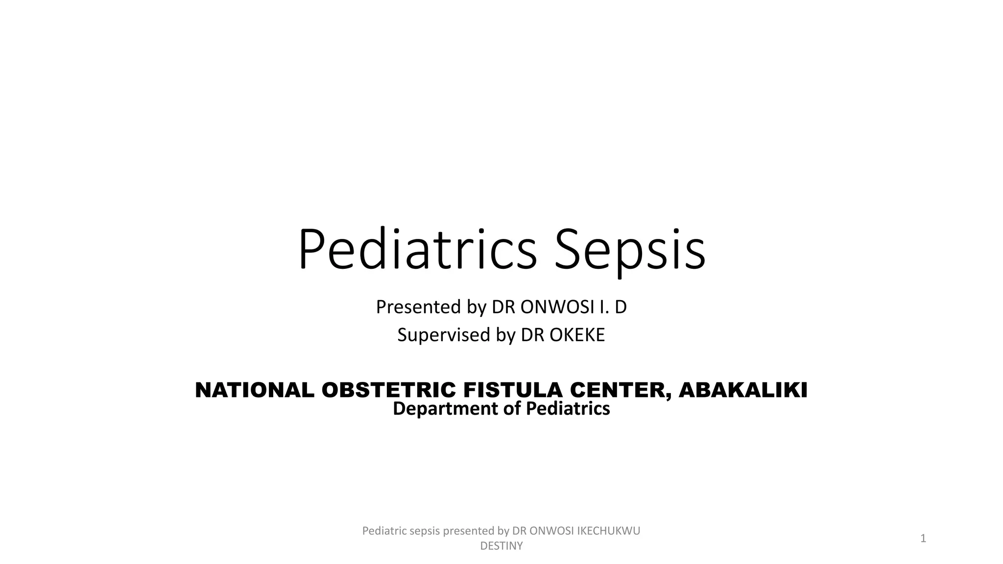 Pediatric sepsis by Dr. Onwosi Ikechukwu.pptx