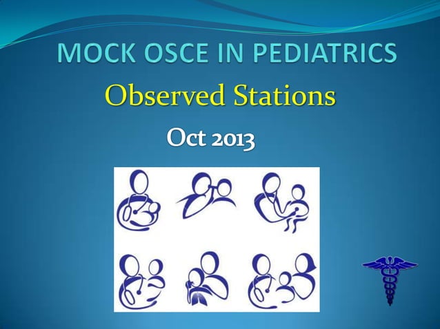 Pediatrics OSCE Observed Stations Oct 2013 | PPTX | First Aid | Injuries