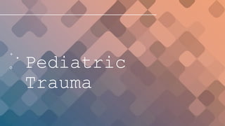 Approach to pediatrics trauma according to ATLS | PPTX