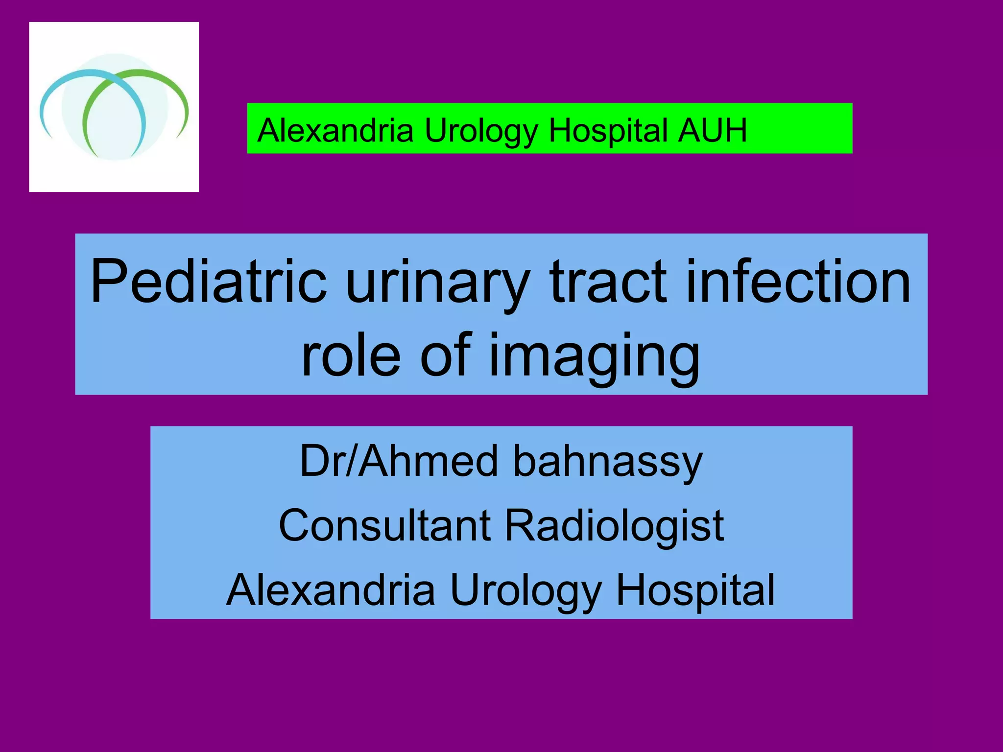 Pediatric urinary tract infection..the role of imaging | PPT