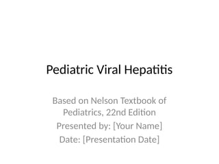 Pediatric_Viral_Hepatitis_Presentation.pptx