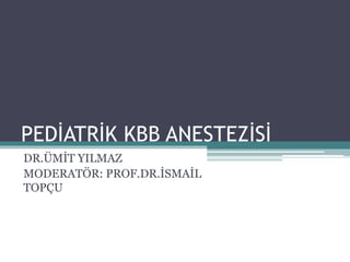 Pediatrik kbb anestezisi2 | PPT